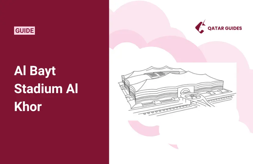 Al Bayt Stadium Al Khor: Capacity, Seating Map & Location